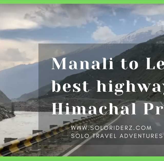Manali to Leh best Highway, Himachal Pradesh: - Solo Travel Culture